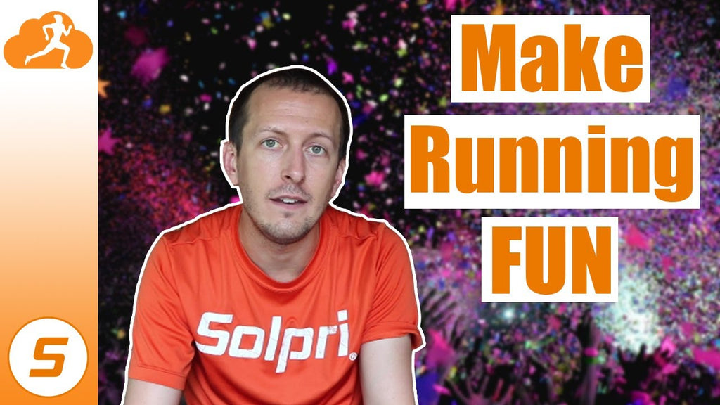 How to Make Running Fun – Solpri
