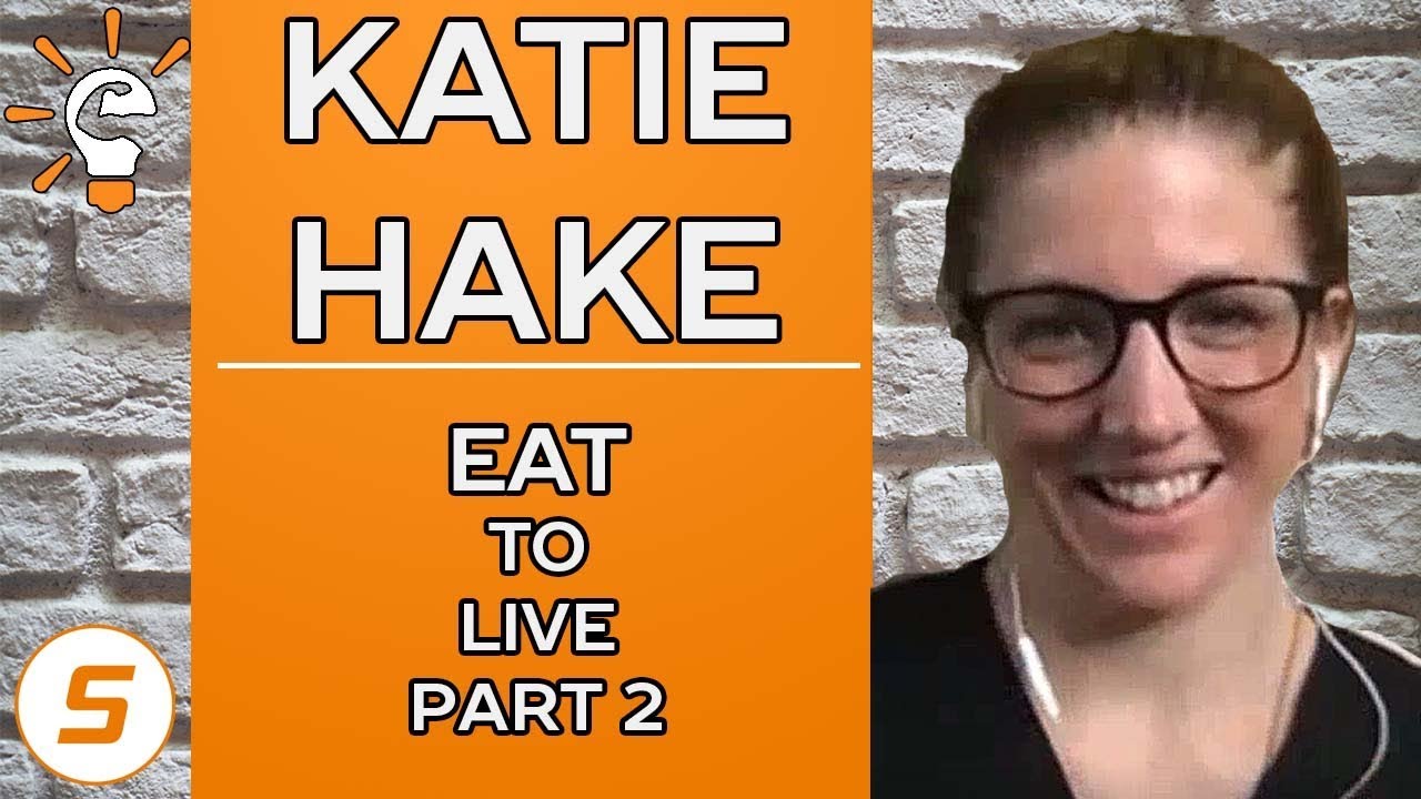 Smart Athlete Podcast Ep. 26 - Katie Hake - EAT TO LIVE - Part 2 of 3 ...